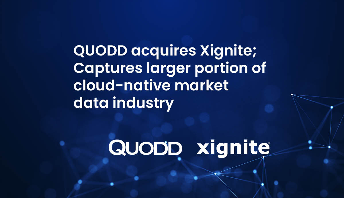 QUODD acquires Xignite to capture larger portion of cloud-native market ...